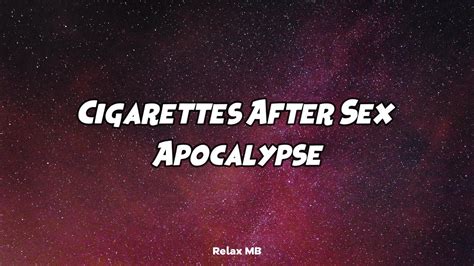 Cigarettes After Sex Apocalypse Lyrics Video Youtube