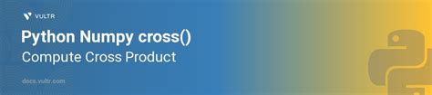 Python Numpy Cross Compute Cross Product Vultr Docs