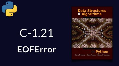 solution to data structures and algorithms in python c 1 21 eoferror
