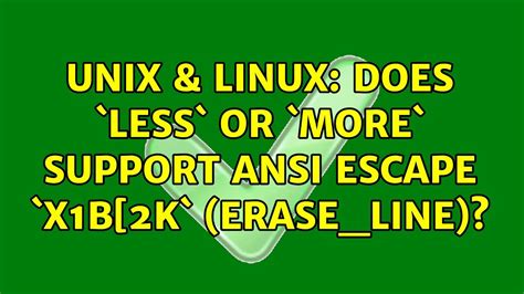 unix and linux does `less` or `more` support ansi escape `x1b[2k` erase