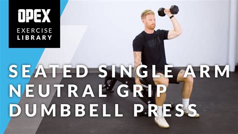 Seated Single Arm Neutral Grip Dumbbell Press Opex Exercise Library