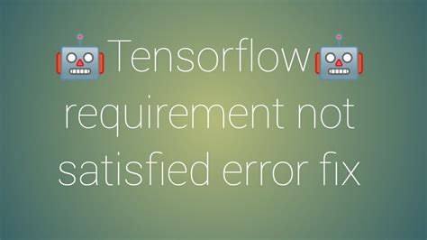 tensorflow requirement not satisfied error fix youtube