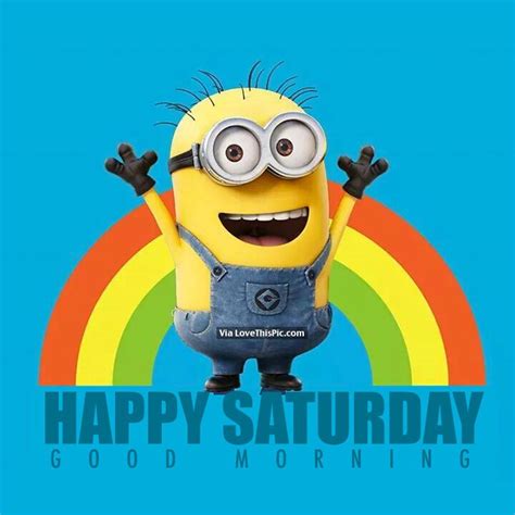 Happy Saturday Good Morning Minion Good Morning Saturday Saturday