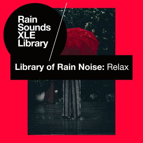 Library Of Rain Noise Relax Album By Rain Sounds Xle Library Spotify