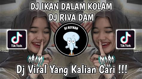 Dj Ikan Dalam Kolam Dj Riva Dam Viral Tik Tok Terbaru Yang Kalian Cari
