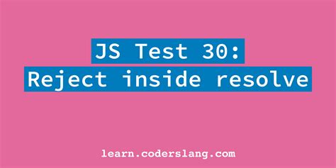 js interview 30 reject inside resolve