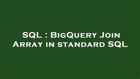 sql bigquery join array in standard sql youtube