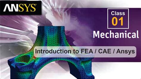 introduction to cae fea and ansys class 01 ansys tutorials in