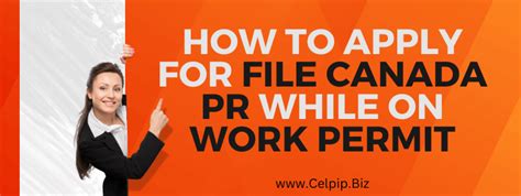 How To Apply For File Canada Pr While On Work Permit Archives Free