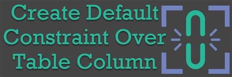 sql server create default constraint over table column