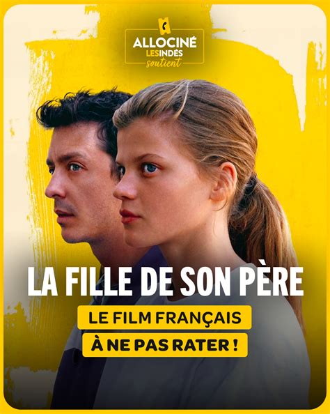 Allociné La Fille De Son Père Cest Lhistoire Dun