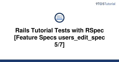 rails tutorial tests with rspec [feature specs 9to5tutorial