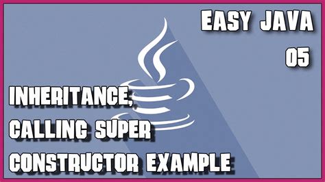 easy java 05 inheritance calling super constructor exercise youtube