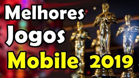 Melhores Jogos Para Celular Mobile Gamer Awards 2019 Mobile Gamer