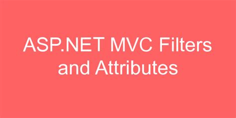 asp mvc filters and attributes codehunger blog