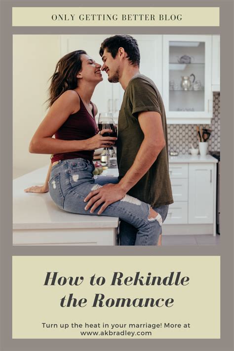 How To Rekindle The Romance In Your Marriage Only Getting Better