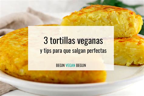3 Formas De Hacer Tortilla De Patatas Vegana Y Tips Para Que Salga Perfecta