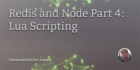 redis and node part 4 lua scripting thomas hunter ii