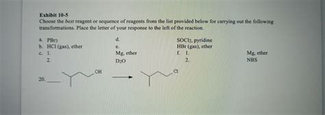 Solved Exhibit 10 5 Choose The Best Reagent Or Sequence Of