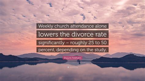 Shaunti Feldhahn Quote “weekly Church Attendance Alone Lowers The