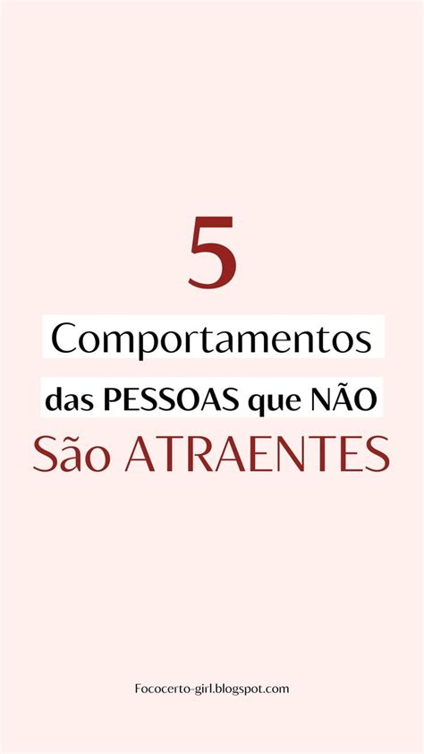 Esses 5 Comportamentos Vão Te Deixar Menos Atraente Push People Away