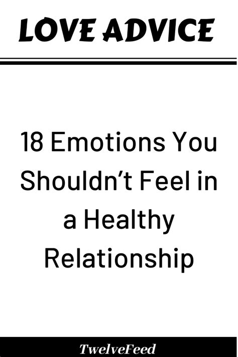 18 Emotions You Shouldnt Feel In A Healthy Relationship The Twelve