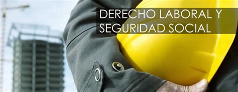 Derecho Laboral Colectivo Y Seguridad Social Derecho Laboral