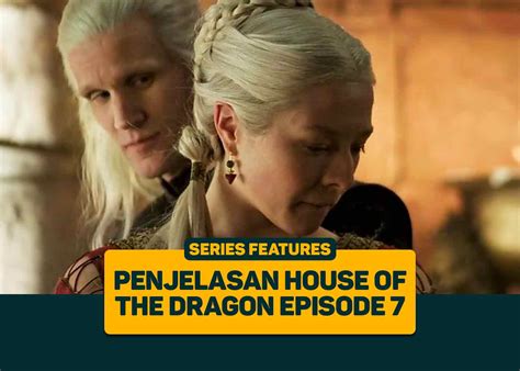 Penjelasan Ending House Of The Dragon Episode 7