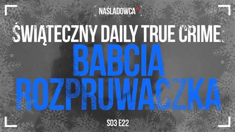 Świąteczny Daily True Crime S03 22 12 Tamara Samsonova Babcia