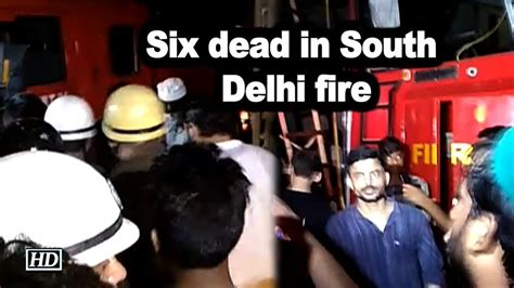 Six Dead In South Delhi Fire Youtube