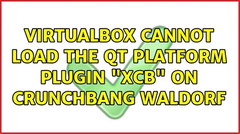 virtualbox cannot load the qt platform plugin xcb on crunchbang