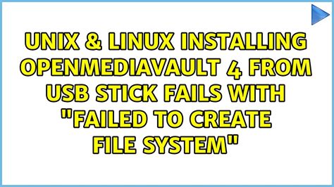 unix and linux installing openmediavault 4 from usb stick fails with
