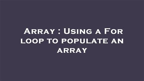 array using a for loop to populate an array youtube