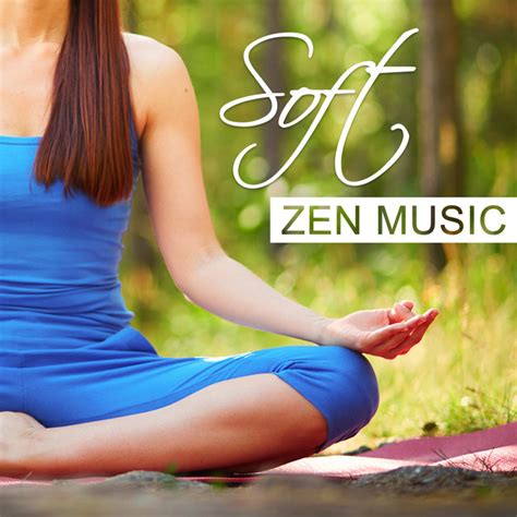 Soft Zen Music Quiet Music For Relaxation Yoga And Meditation Relax