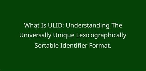 what is ulid understanding the universally unique lexicographically
