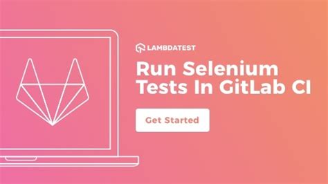 run selenium tests in gitlab ci lambdatest