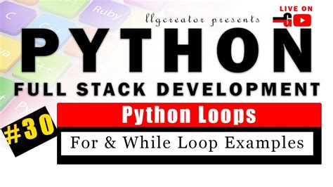 live 30 python loops tutorial for and while loop examples python