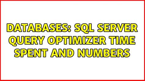 databases sql server query optimizer time spent and numbers youtube