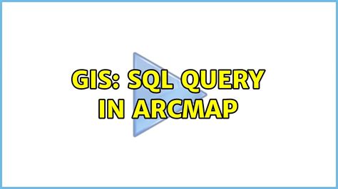 gis sql query in arcmap youtube