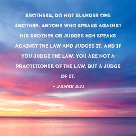 James 4 11 Brothers Do Not Slander One Another Anyone Who Speaks