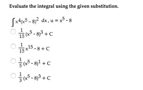 solved evaluate the integral using the given substitution