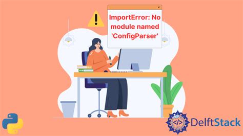 modulenotfounderror no module named configparser delft stack