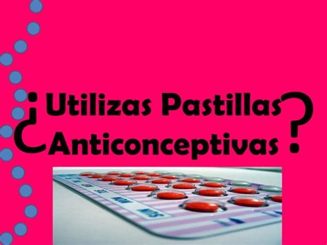 Ventajas Y Desventajas De Las Pastillas Anticonceptivas Ppt