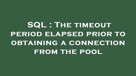sql the timeout period elapsed prior to obtaining a connection from