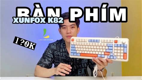 Bàn Phím Giả Cơ Xunfox K82 Vừa ĐẸp Vừa Ngon Giá Siêu RẺ Youtube