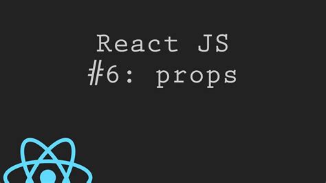 react js tutorial 6 props youtube