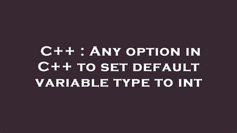 c any option in c to set default variable type to int youtube