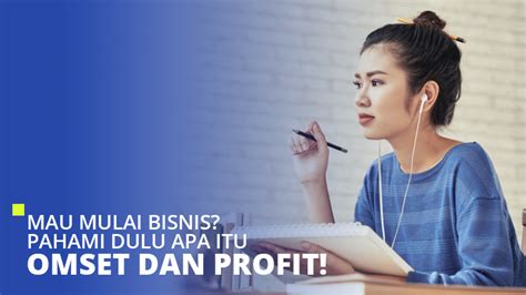Mau Mulai Bisnis Pahami Dulu Apa Itu Omset Dan Profit