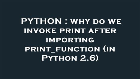 python why do we invoke print after importing print function in