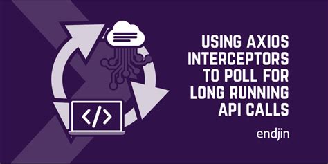 how to use axios interceptors to poll for long running api calls